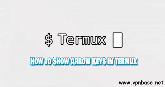 How to Show Arrow Keys in Termux - VPNBase.net